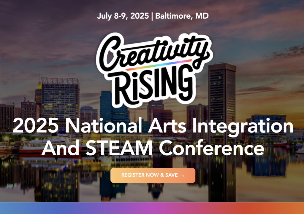 2025 National Arts Integration and STEAM Conference | Baltimore, MD